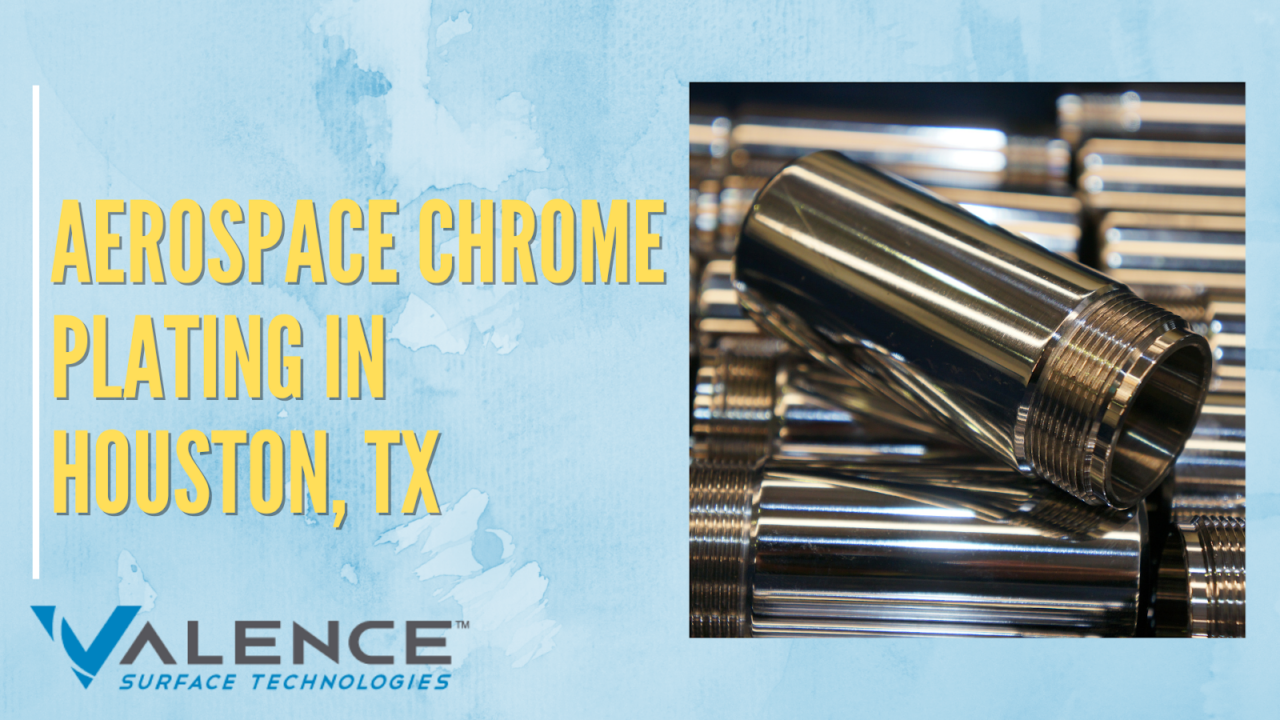 Aerospace Chrome Plating in Houston, TX - Valence