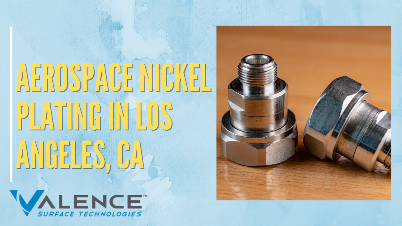 Nickel Plating Los Angeles - Valence