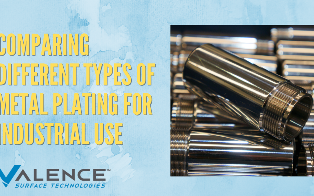 Comparing Different Types Of Metal Plating For Industrial Use - Valence ... Comparing Different Types Of Metal Plating For Industrial Use - Valence ...